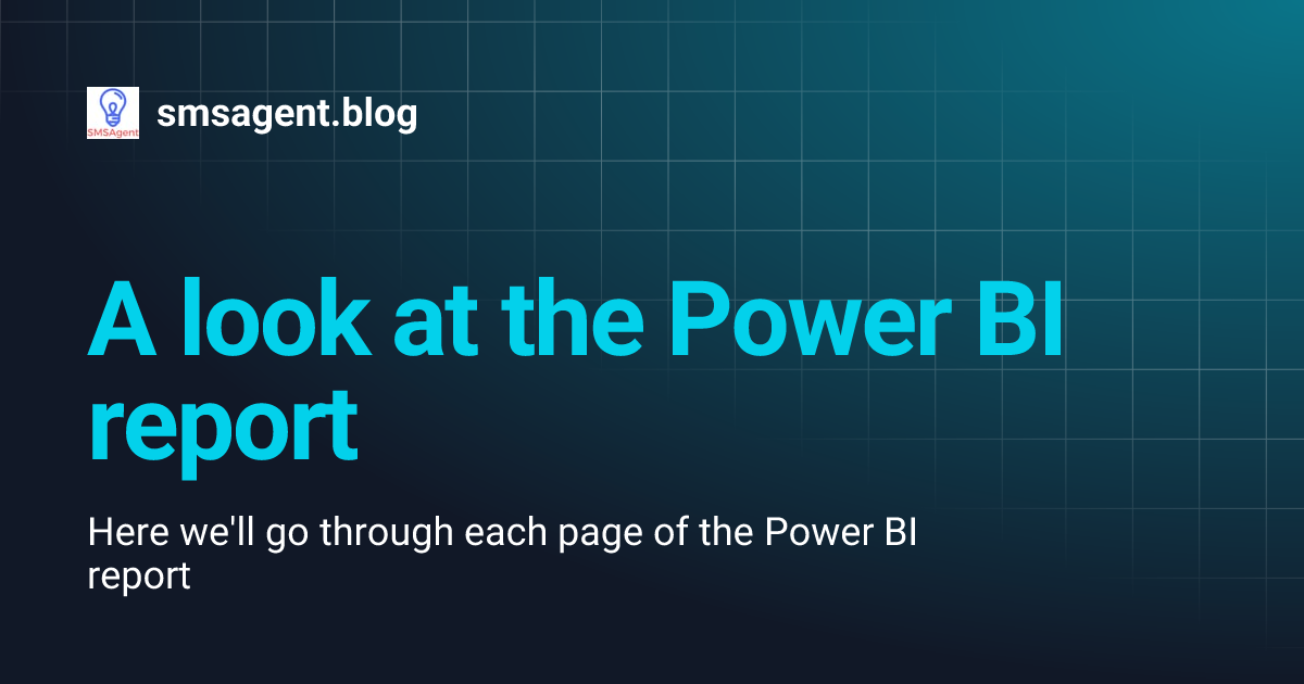 A look at the Power BI report | smsagent.blog