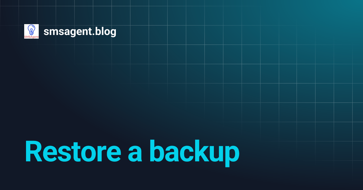 Restore a backup | smsagent.blog