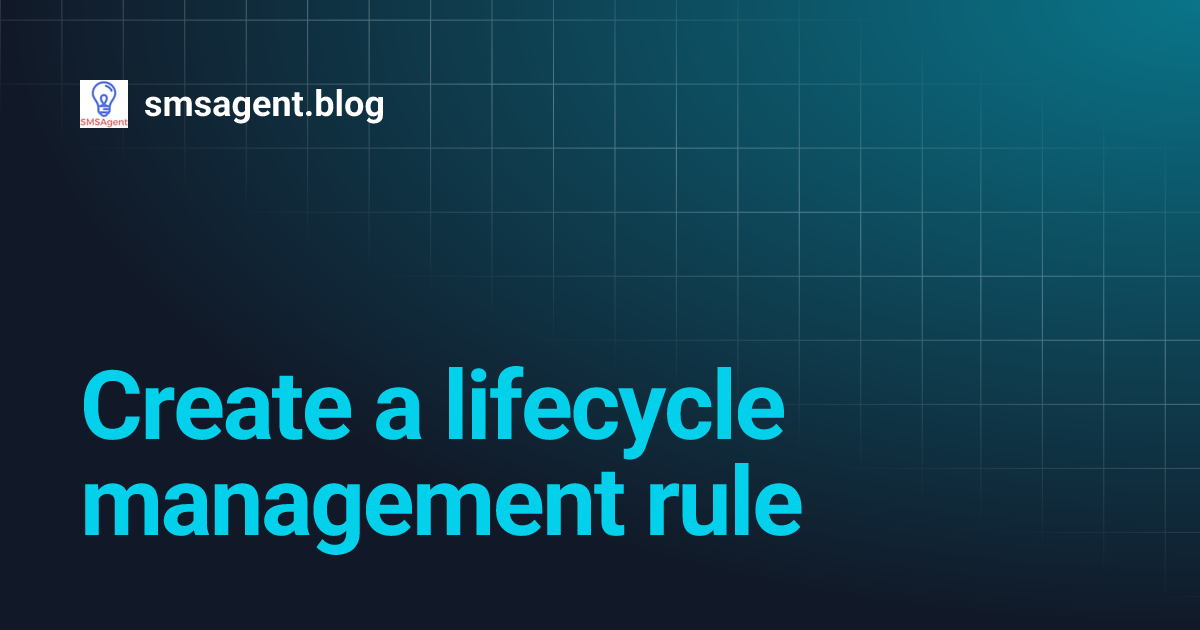 Create a lifecycle management rule | smsagent.blog